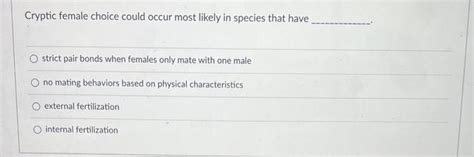 Solved Cryptic Female Choice Could Occur Most Likely In