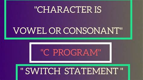21 Character Is Vowel Or Consonant C Program Switch Statement