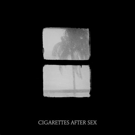 Sesame Syrup Cigarettes After Sex Song Lyrics Music Videos And Concerts