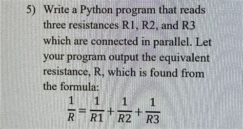 Solved Write A Python Program That Reads Three Resistances