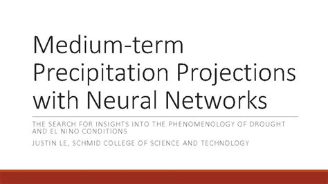 Mediumterm Precipitation Projections With Neural Networks The Search
