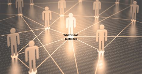 How IoT Networks Work Their Applications Benefits And Future Trends Dive Into The Technology