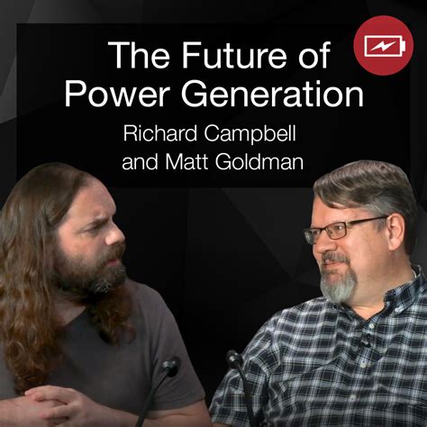 The Future Of Power Generation With Richard Campbell And Matt Goldman