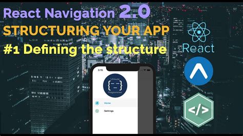 1 Structuring Your App React Navigation 20 Defining The