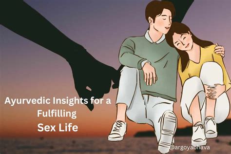 Unlocking Ayurvedic Insights For A Fulfilling Sex Life Arogya Bhava