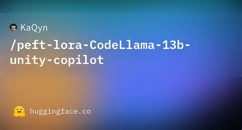 KaQyn Peft Lora CodeLlama B Unity Copilot At Main