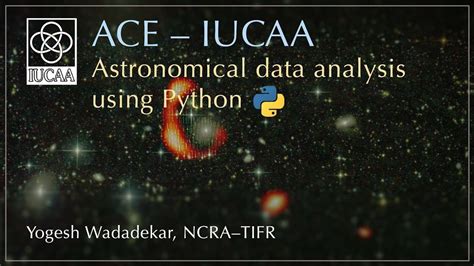 Astronomical Data Analysis Using Python Lecture 7 Yogesh Wadadekar