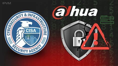 Cisa Warns Dahua Vulnerability Being Actively Exploited In