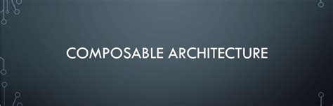Composable And Mach Architecture