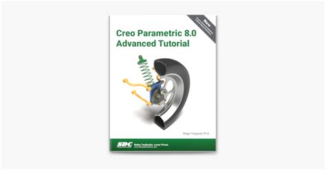 ‎creo Parametric 8 0 Advanced Tutorial By Roger Toogood Ph D On Apple