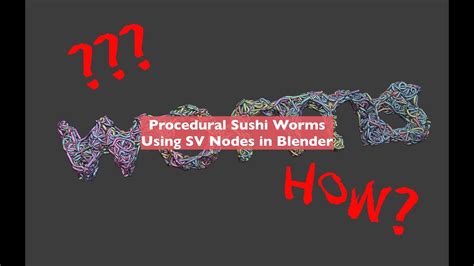 Livenoding Procedural Sushi Worms 3d Type Using Sv Nodes Youtube