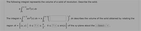 Solved The Following Integral Represents The Volume Of A