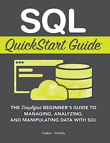 Sql Quickstart Guide The Simplified Beginners Guide To Managing