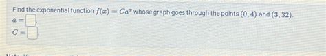 solved find the exponential function f x cax ﻿whose graph