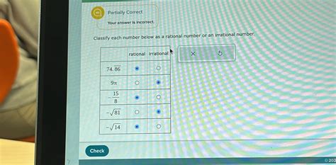 Solved Partially Correct Your Answer Is Incorrect Classify Each Number Below As A Rational