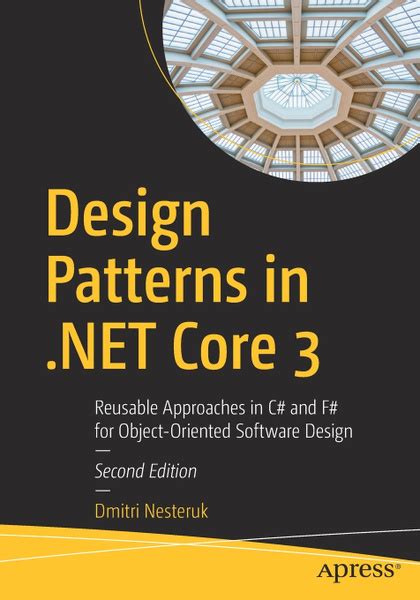 Design Patterns In NET Core Reusable Approaches In C And F For