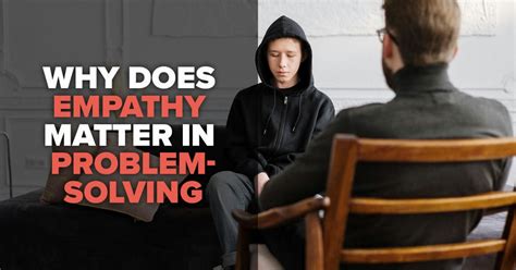 Why Does Empathy Matter In Problem Solving T