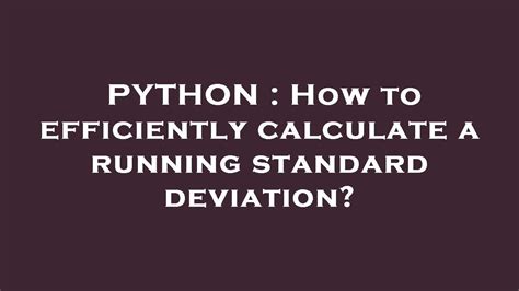 Python How To Efficiently Calculate A Running Standard Deviation