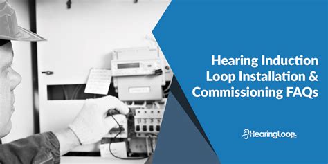 Hearing Loop Installation Commissioning FAQs