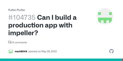 Can I Build A Production App With Impeller · Issue 104735 · Flutter