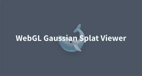 Webgl Gaussian Splat Viewer A Hugging Face Space By Cakewalk