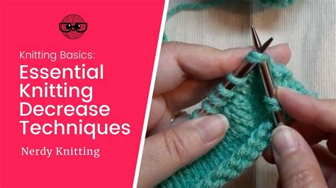 How To Decrease In Knitting 6 Basic Techniques For Every Knitter