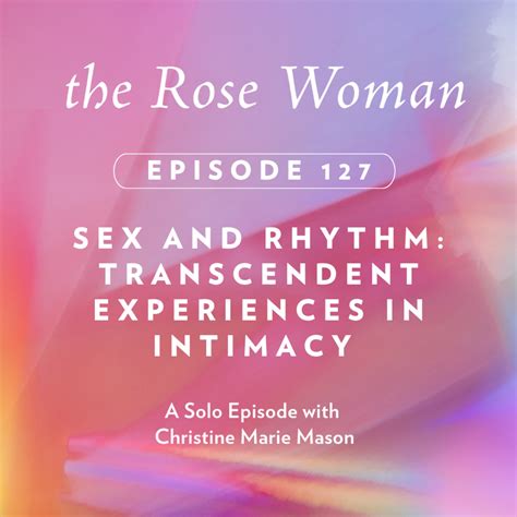 Sex And Rhythm Transcendent Experiences In Intimacy The Rose Woman Acast