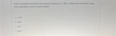 Solved If The Consumption Function In The Economy Is Given Chegg