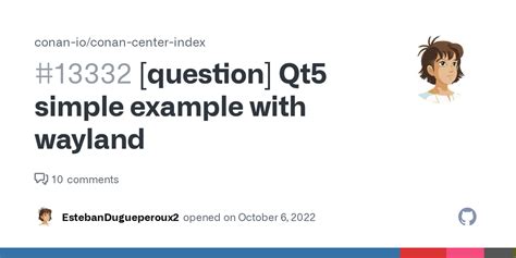 Question Qt5 Simple Example With Wayland · Issue 13332 · Conan Ioconan Center Index · Github