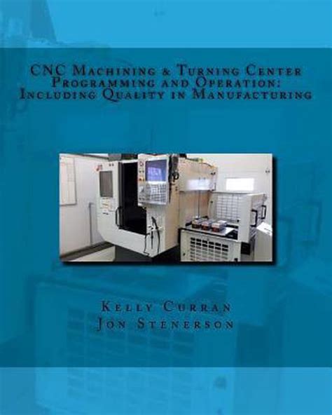 Cnc Machining And Turning Center Programming And Operation