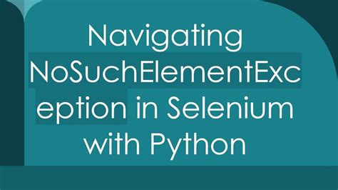 Navigating Nosuchelementexception In Selenium With Python Youtube