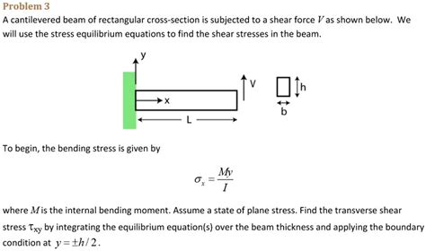 Problem 3 A Cantilevered Beam Of Rectangular Cross Section Is Subjected To A Shear Force V As