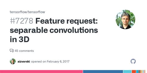 Feature Request Separable Convolutions In 3d · Issue 7278 · Tensorflowtensorflow · Github