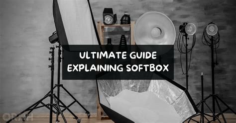 What Is A Softbox How Does It Work In Photography Orah Co