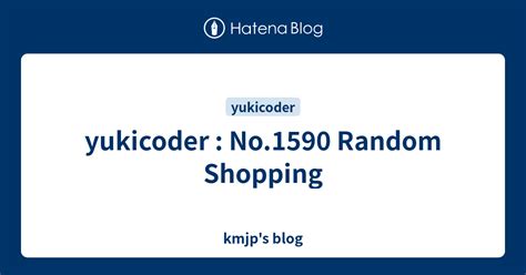 Yukicoder No 1590 Random Shopping Kmjp S Blog