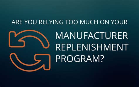 Are You Relying Too Much On Your Manufacturer Replenishment Program Partsedge