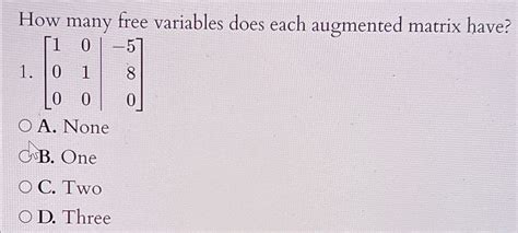 Solved How Many Free Variables Does Each Augmented Matrix