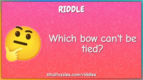 which bow can t be tied riddle and answer aha puzzles