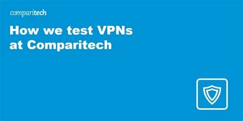 VPN Testing Methodology How We Test VPNs At Comparitech
