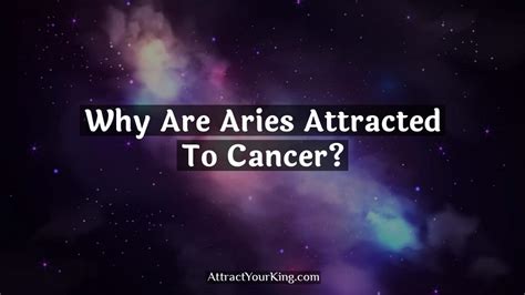 Why Are Aries Attracted To Cancer Attract Your King