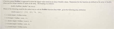 Solved A Function Named Findmax Is Supposed To Return The