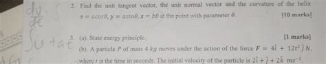 2 Find The Unit Tangent Vector The Unit Normal Vector And The Curvature