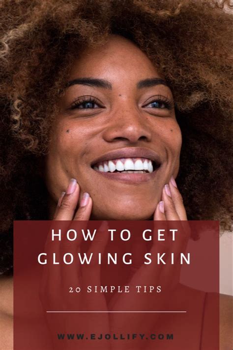 20 Simple Tips On How To Get Naturally Glowing Skin Glowing Skin