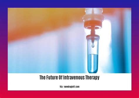 The Future Of Intravenous Therapy Empowering Personalized And Precise