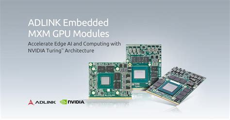 Adlink Releases Industry First Embedded Mxm Graphics Modules On Nvidia