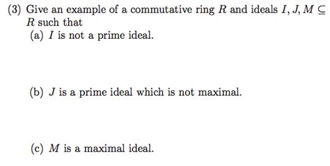 Solved Give An Example Of A Commutative Ring R And Ideals I