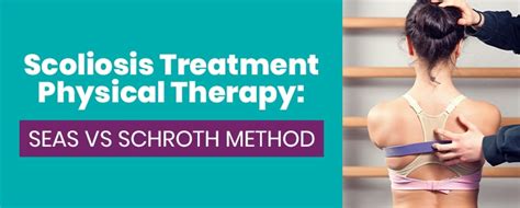 Scoliosis Treatment Physical Therapy Seas Vs Schroth Method