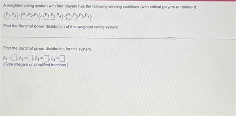 Solved A Weighted Voting System With Four Players Has The Chegg Com