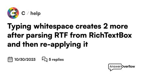 Typing Whitespace Creates 2 More After Parsing Rtf From Richtextbox And Then Re Applying It C