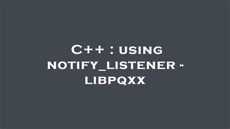 C Using Notifylistener Libpqxx Youtube